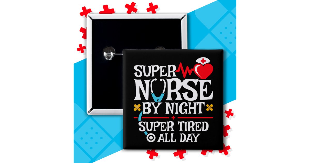 Funny Cute Super Tired Nurse Day Night Shift 15 Cm Square Badge | Zazzle