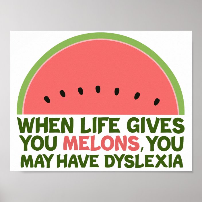 Funny Dyslexia Quote Dyslexic Humour Watermelon Poster | Zazzle.co.uk