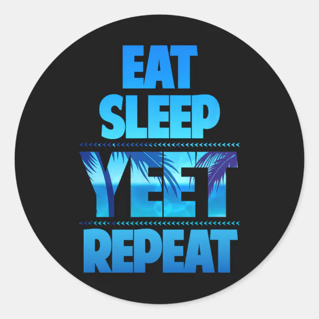 Funny Eat Sleep Yeet Repeat Vintage Classic Round Sticker | Zazzle