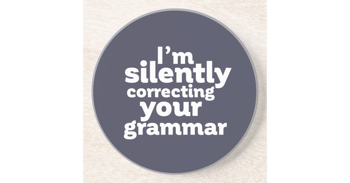 Funny English Teacher Silently Correcting Grammar Coaster | Zazzle