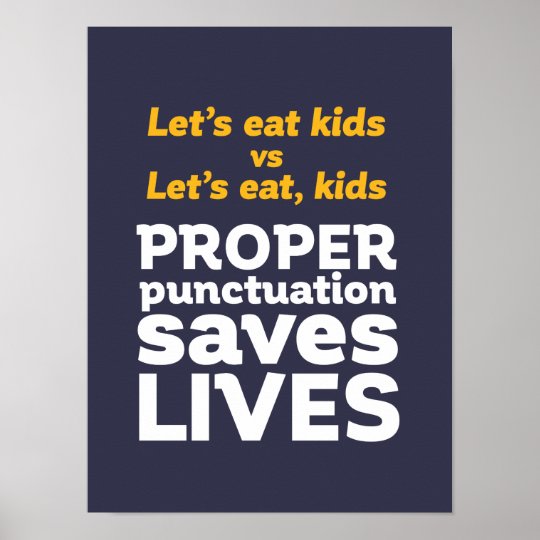 Funny Grammar Let's Eat Punctuation Save Lives Poster | Zazzle.co.uk