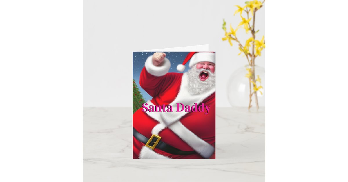 Funny Happy Santa Daddy Humour Card | Zazzle