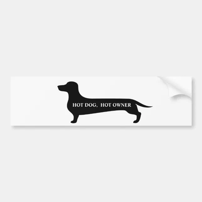 Funny Hot dog, hot owner dachshund bumpersticker Bumper Sticker | Zazzle