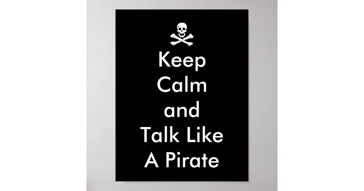 Funny Keep Calm and Talk Like a Pirate Poster | Zazzle