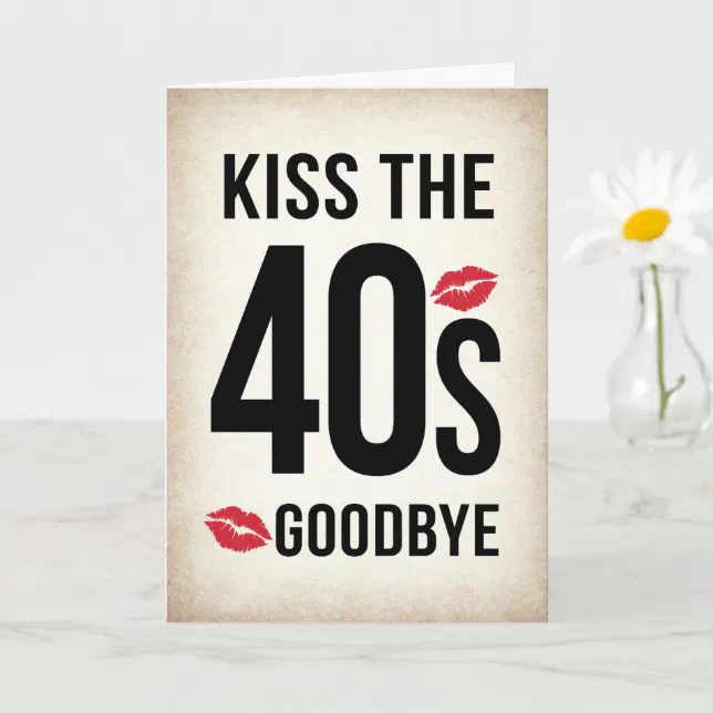 Funny Kiss the 40s Goodbye, 50th Birthday Card | Zazzle