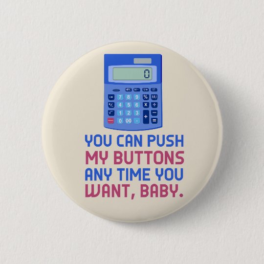 Funny Math Nerd Calculator Push My Buttons Joke | Zazzle.co.uk