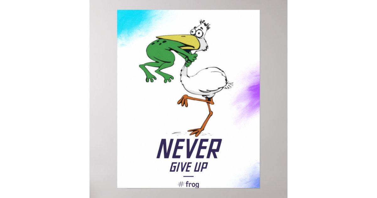 Funny Never Give Up #Frog Choking Bird Poster | Zazzle