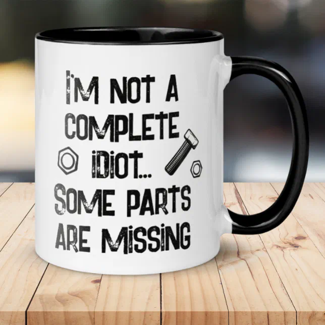 Funny Not a Complete Idiot Mug | Zazzle