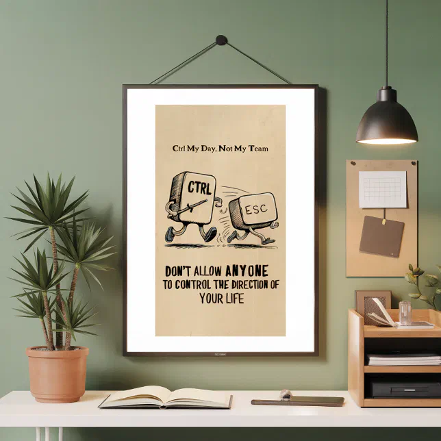 Funny Office Humour: Ctrl My Day Not Team Poster | Zazzle