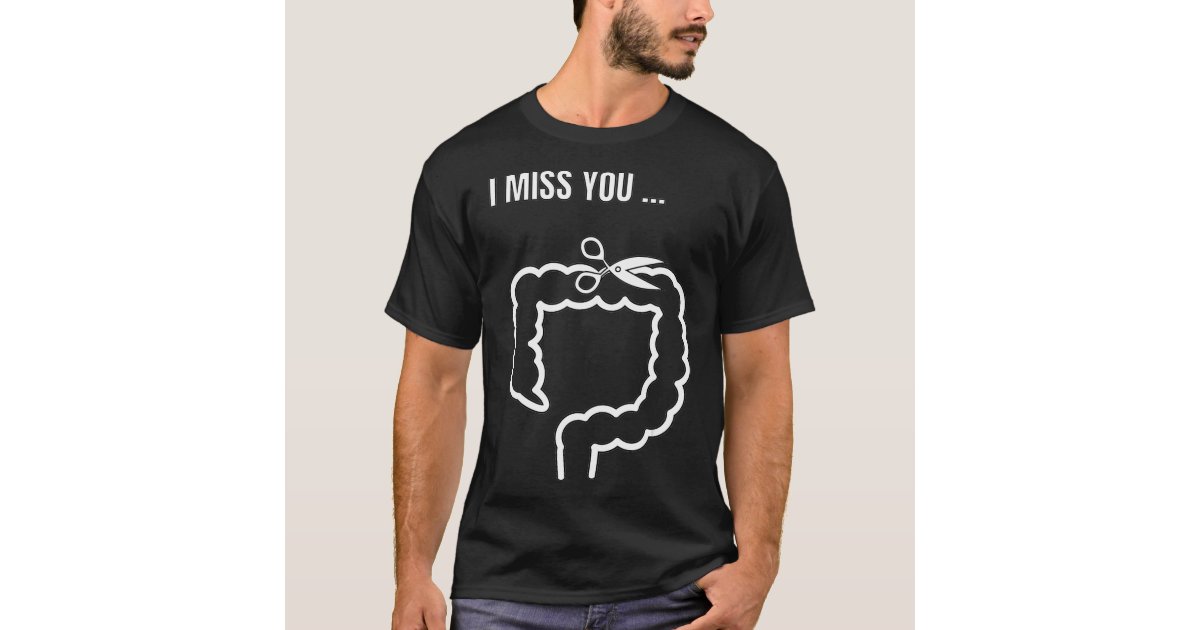 Funny Ostomy Ostomate Patient Gift Missing my Col T-Shirt | Zazzle