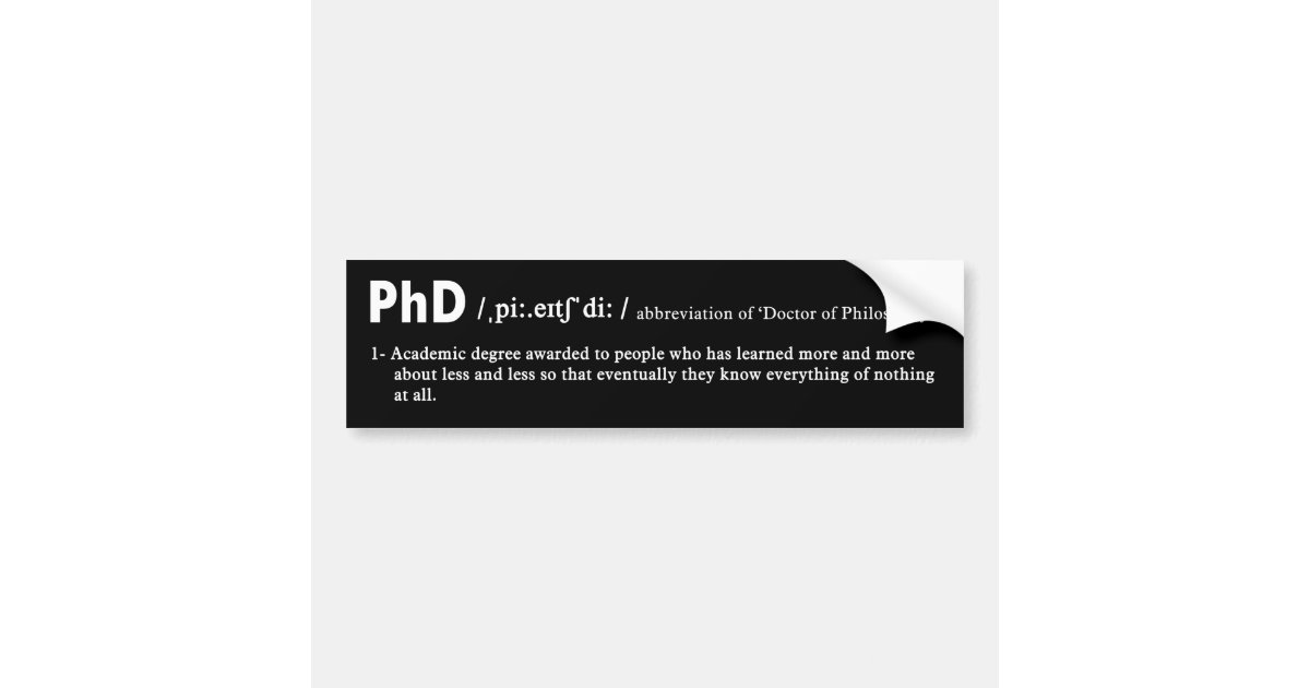 funny phd definition black bumper sticker | Zazzle