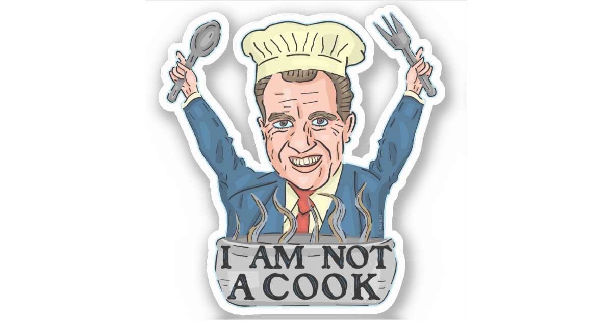 Funny President Richard Nixon I am Not a Cook Chef | Zazzle