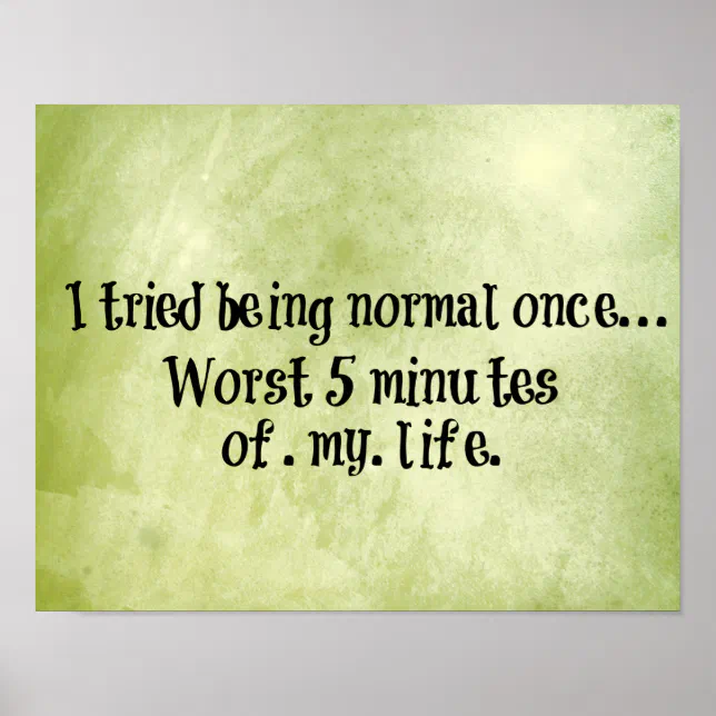 Funny Quote about being Normal Poster | Zazzle