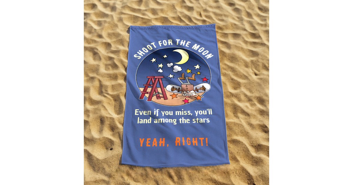 Funny Shoot For The Moon Fail Cartoon Quote Beach Towel | Zazzle