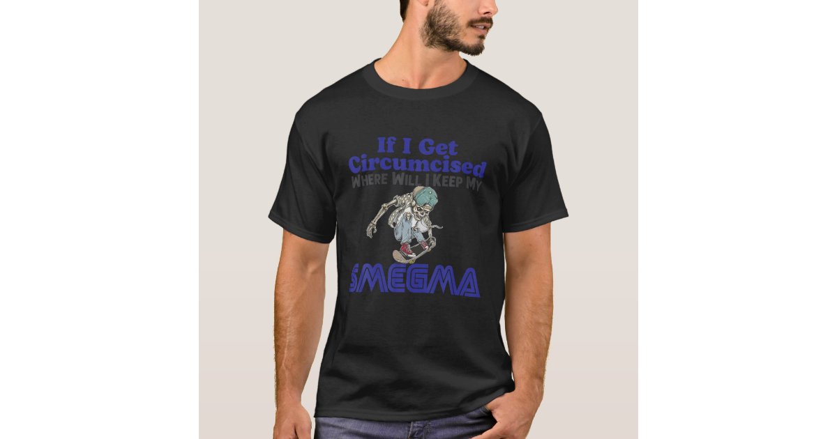 Funny Smegma Meme Offensive Humour Sarcastic Ironi T-Shirt | Zazzle