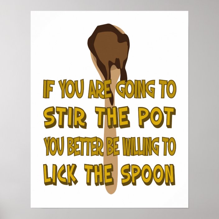 Funny Stir the Pot Lick the Spoon Poster | Zazzle.co.uk