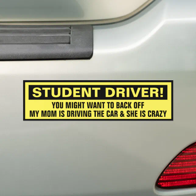 Funny Student Driver My Mom is Crazy Car Bumper Sticker | Zazzle
