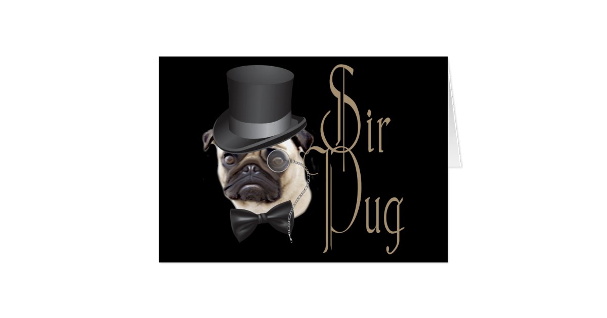 Funny Top Hat Monocle Sir Pug Dog | Zazzle