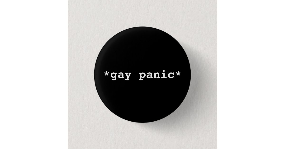 Gay Panic Badge | Zazzle