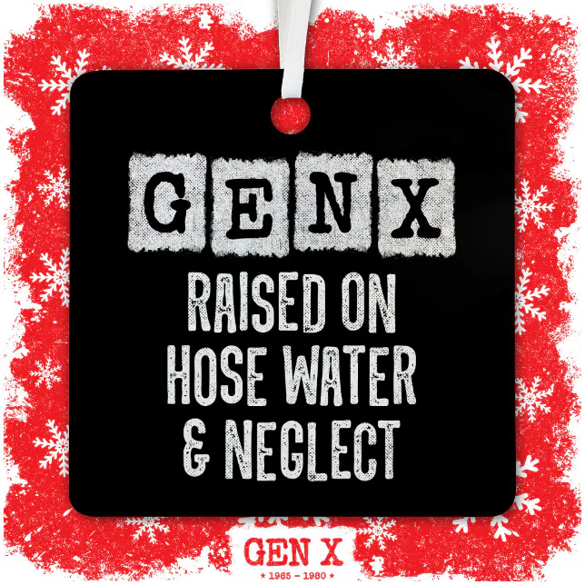 Generation X Gen X Raised On Hose Water & Neglect Metal Tree Decoration ...