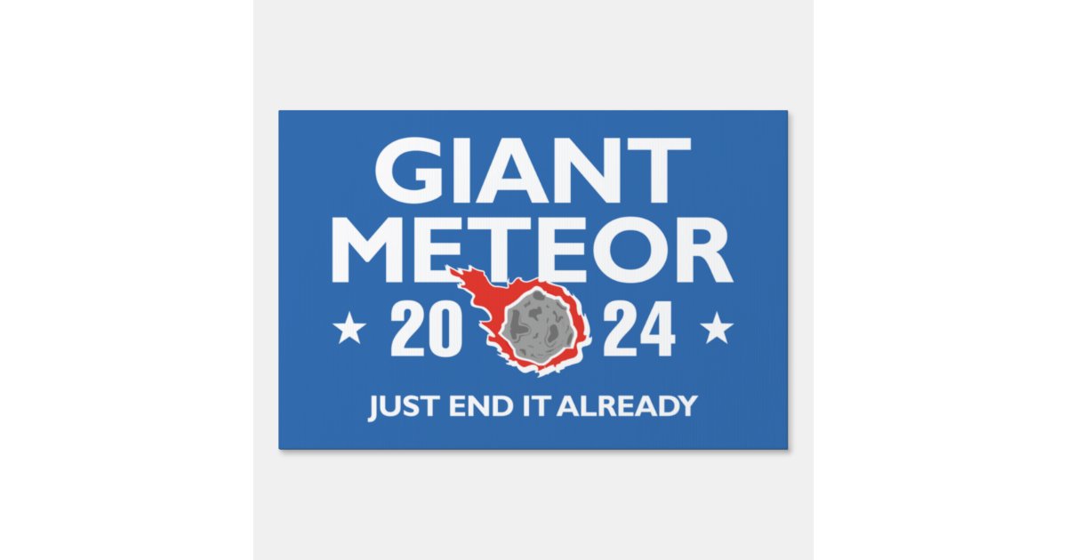 Giant Meteor 2024 Garden Sign | Zazzle
