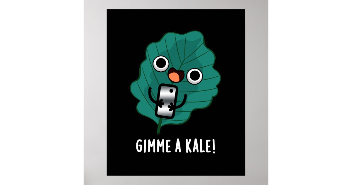 Gimme A Kale Funny Veggie Pun Dark BG Poster | Zazzle