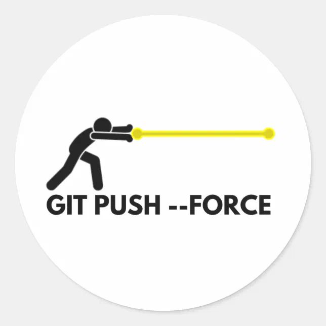 Git force push meme for software developer classic round sticker | Zazzle