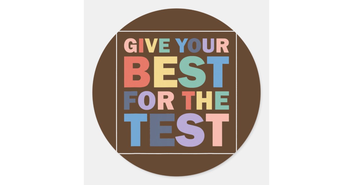 Give Your Best Motivational Testing Day Student Classic Round Sticker ...