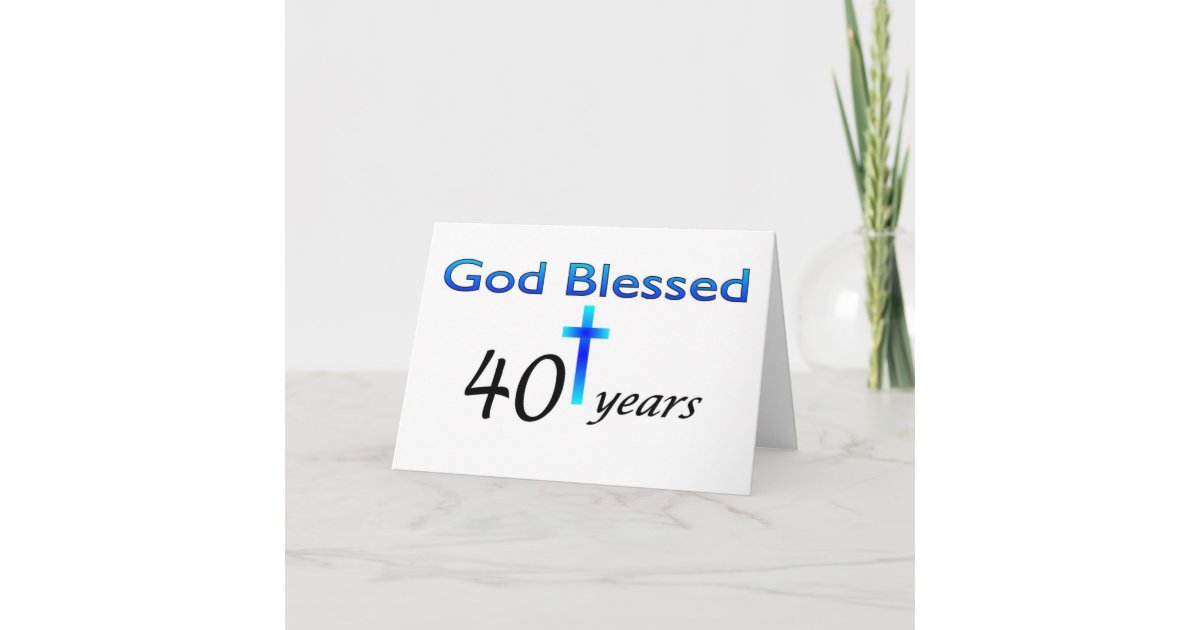 God Blessed 40 years birthday gift Card | Zazzle