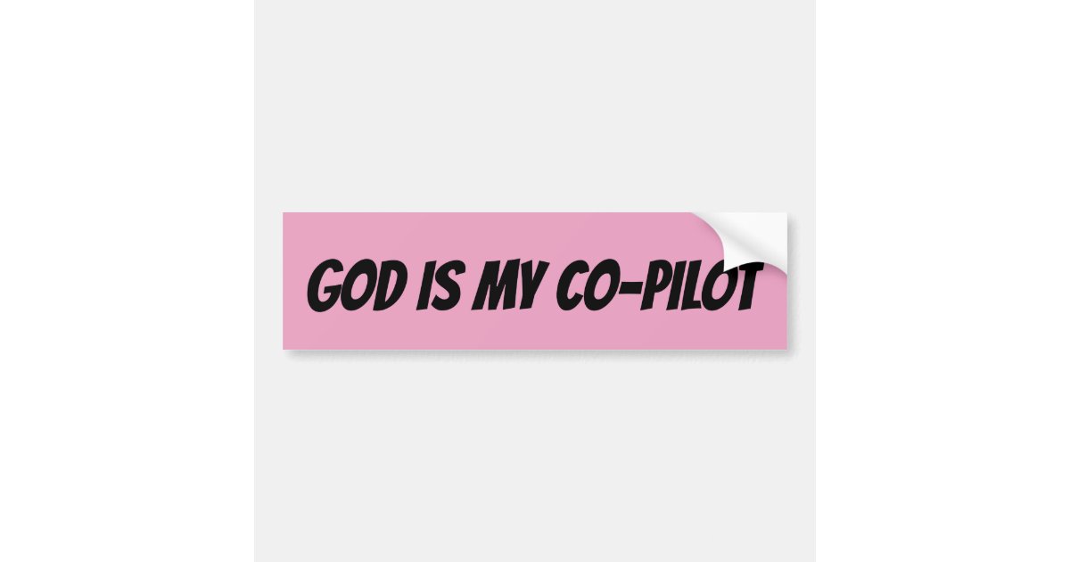 GOD IS MY CO-PILOT BUMPER STICKERS | Zazzle