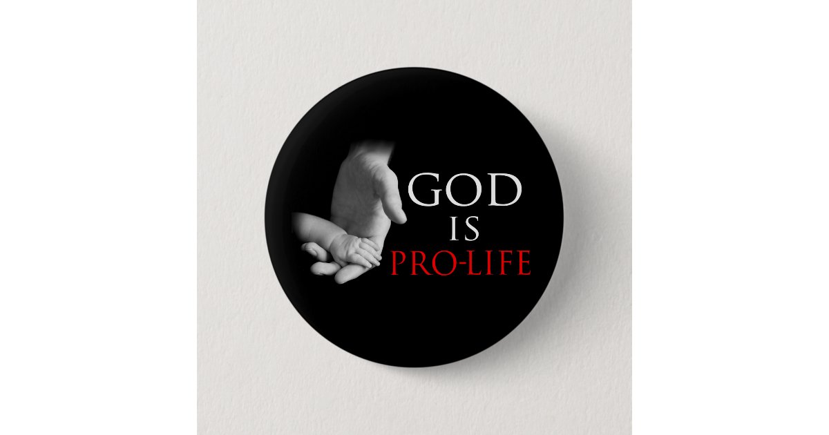 God Is Pro-Life 6 Cm Round Badge | Zazzle