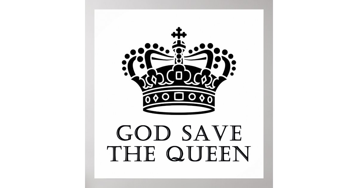 God Save The Queen Poster | Zazzle