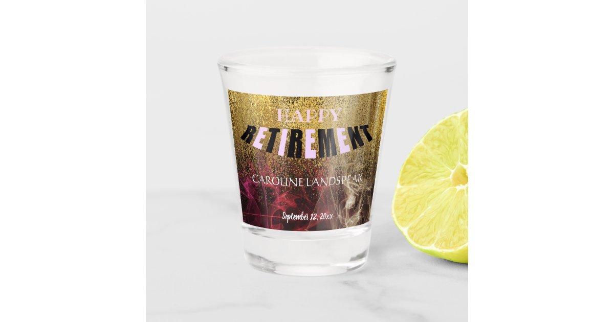 Gold Glitter & Red Gold Smoke Happy Retirement Shot Glass | Zazzle
