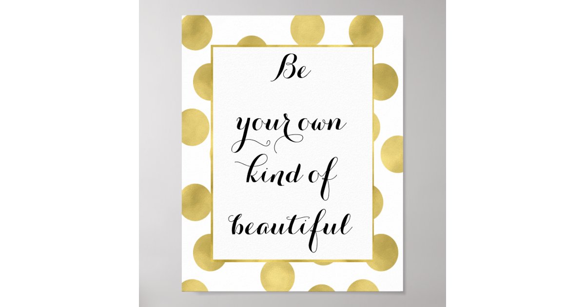 Gold Glitz Dots Be Beautiful Poster | Zazzle