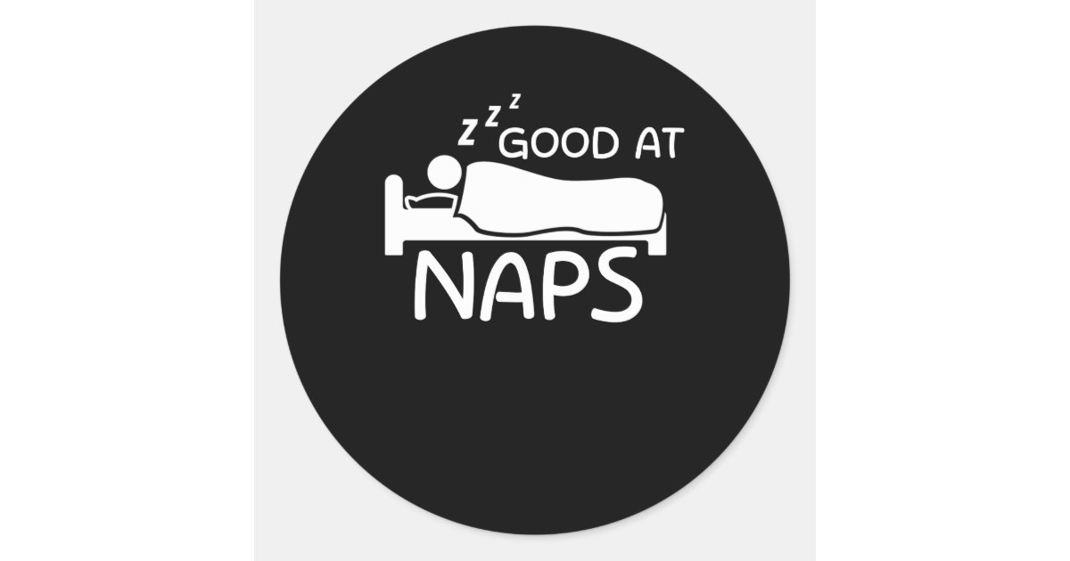 Good At Naps Nap Lover Graphic Design Shirt Classic Round Sticker ...