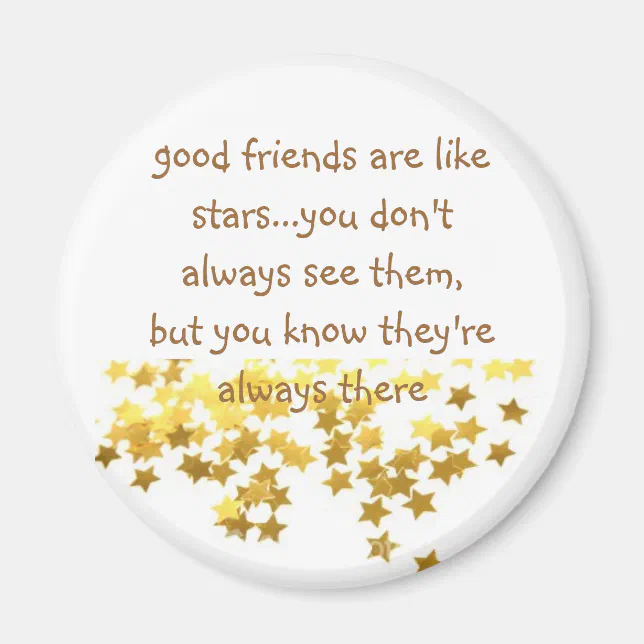 good friends are like stars...you don't a... magnet | Zazzle