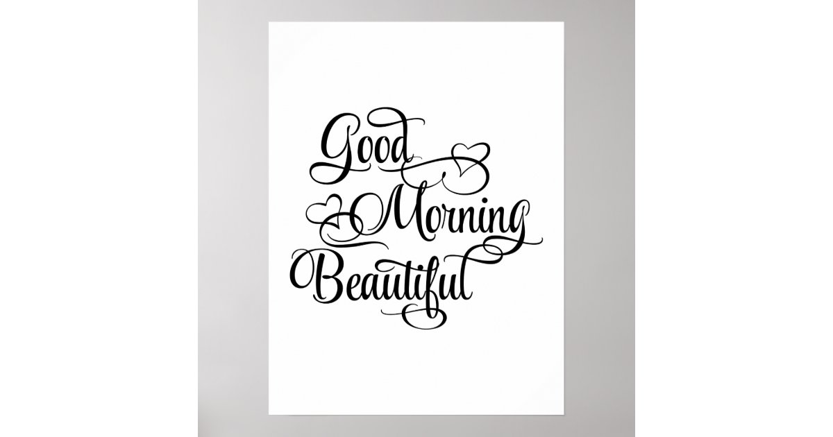 Good Morning Beautiful - Inspirational Poster | Zazzle