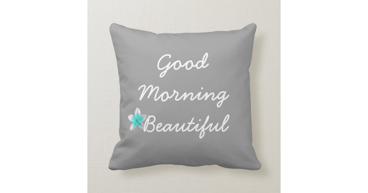 Good Morning Beautiful Pillow | Zazzle.co.uk