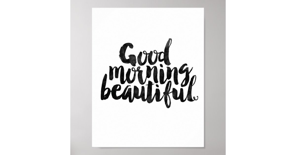 Good Morning Beautiful Poster | Zazzle