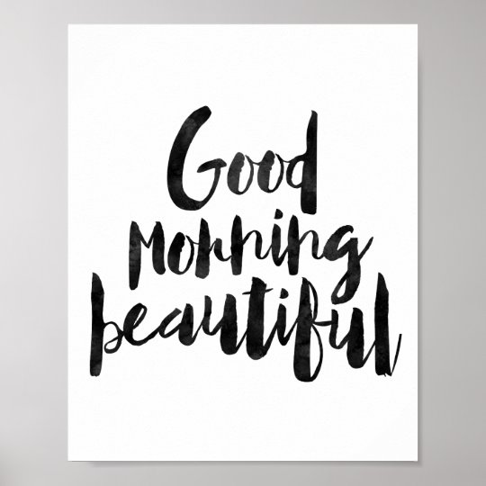 Good Morning Beautiful Poster | Zazzle.co.uk