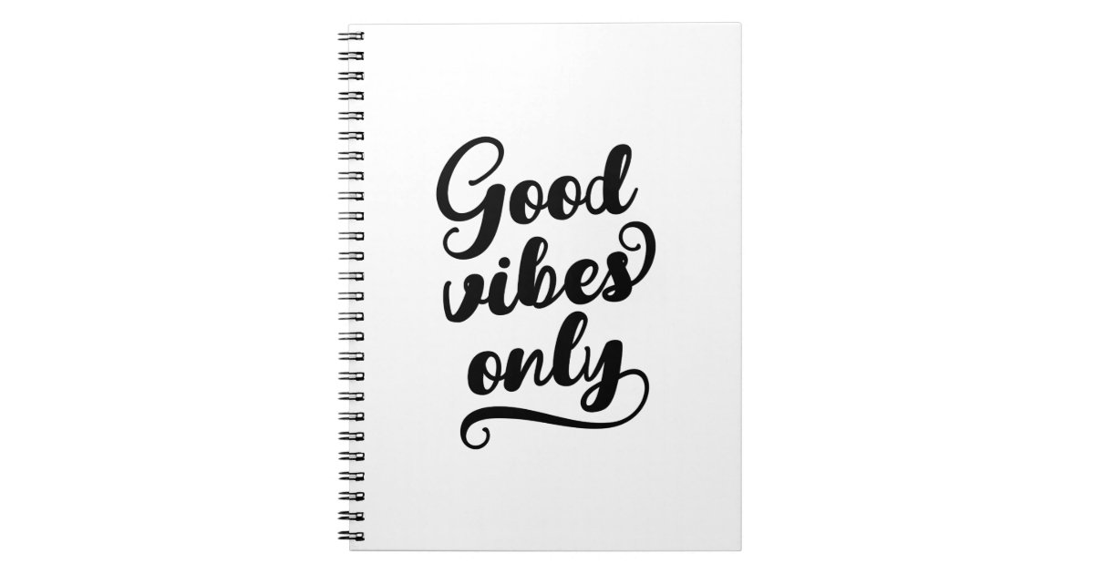 Good Vibes Only Notebook | Zazzle