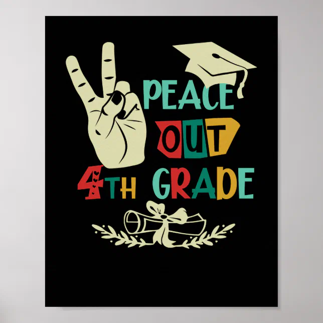Goodbye Peace Out 4th Grade Graduate Eighth Grader Poster | Zazzle