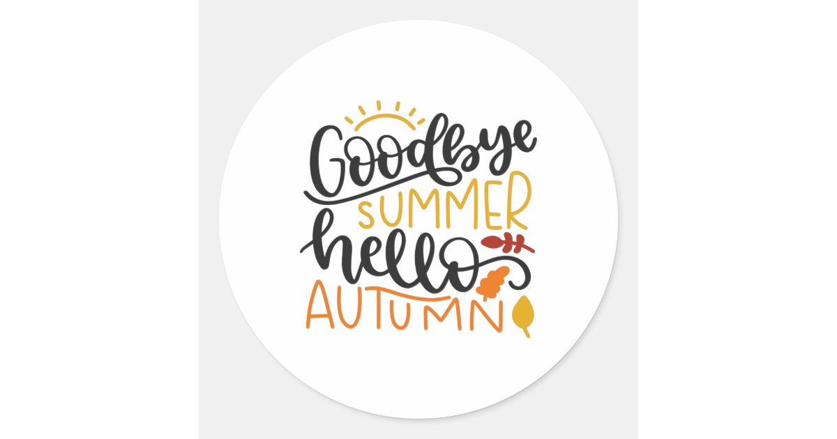 Goodbye summer hello autumn classic round sticker | Zazzle