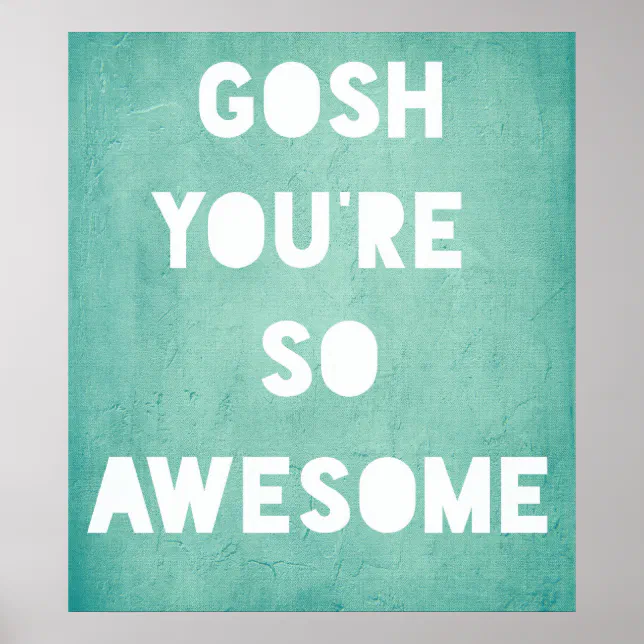 Gosh, Awesome Poster | Zazzle
