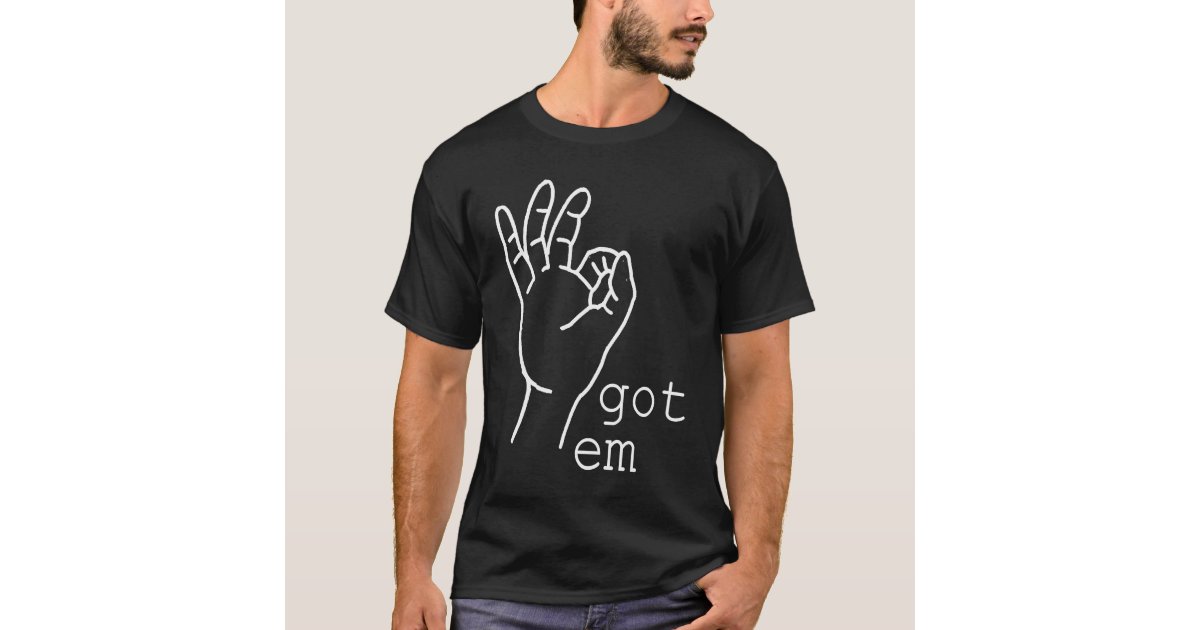Got Em Hand Circle Meme T-Shirt | Zazzle