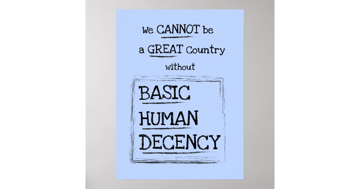 Great Country Basic Human Decency Blue Poster | Zazzle