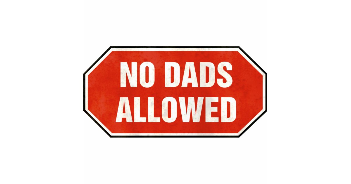 Grunge 'No Dads Allowed' sign Photo Sculpture Decoration | Zazzle
