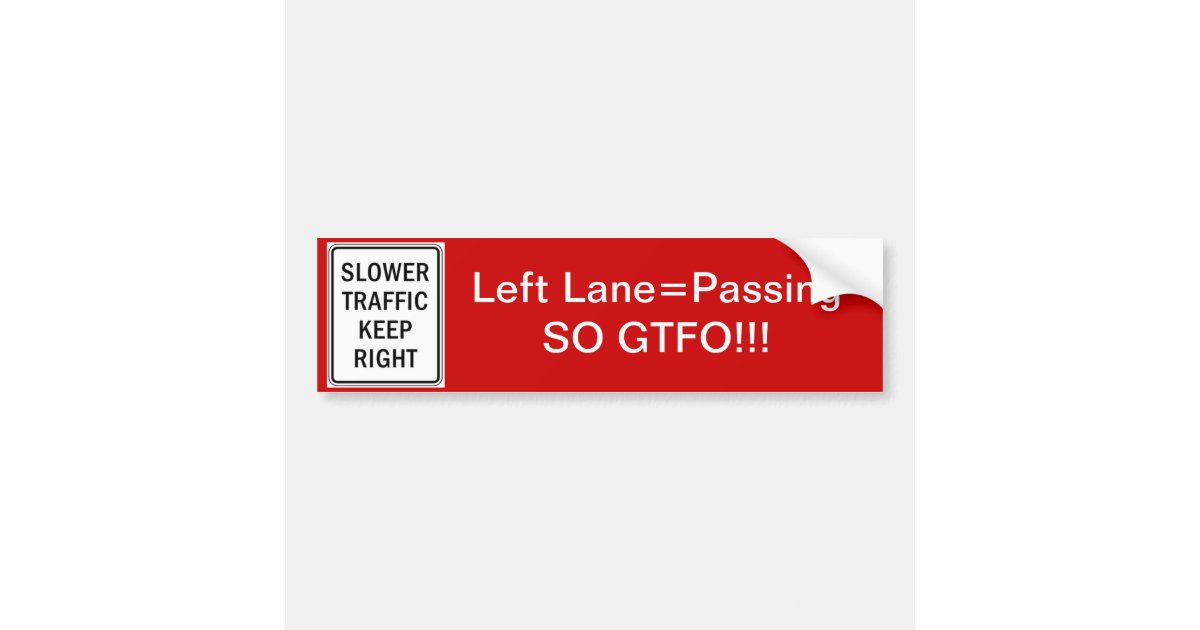 GTFO Passing Lane Bumper Sticker | Zazzle
