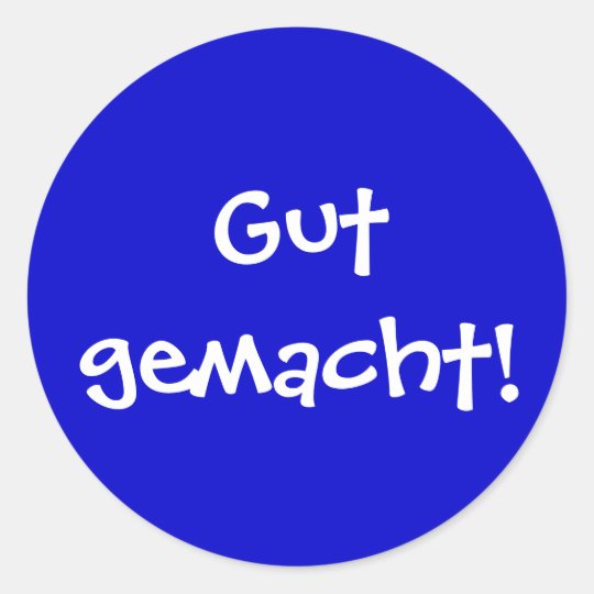 Gut gemacht! classic round sticker | Zazzle.co.uk