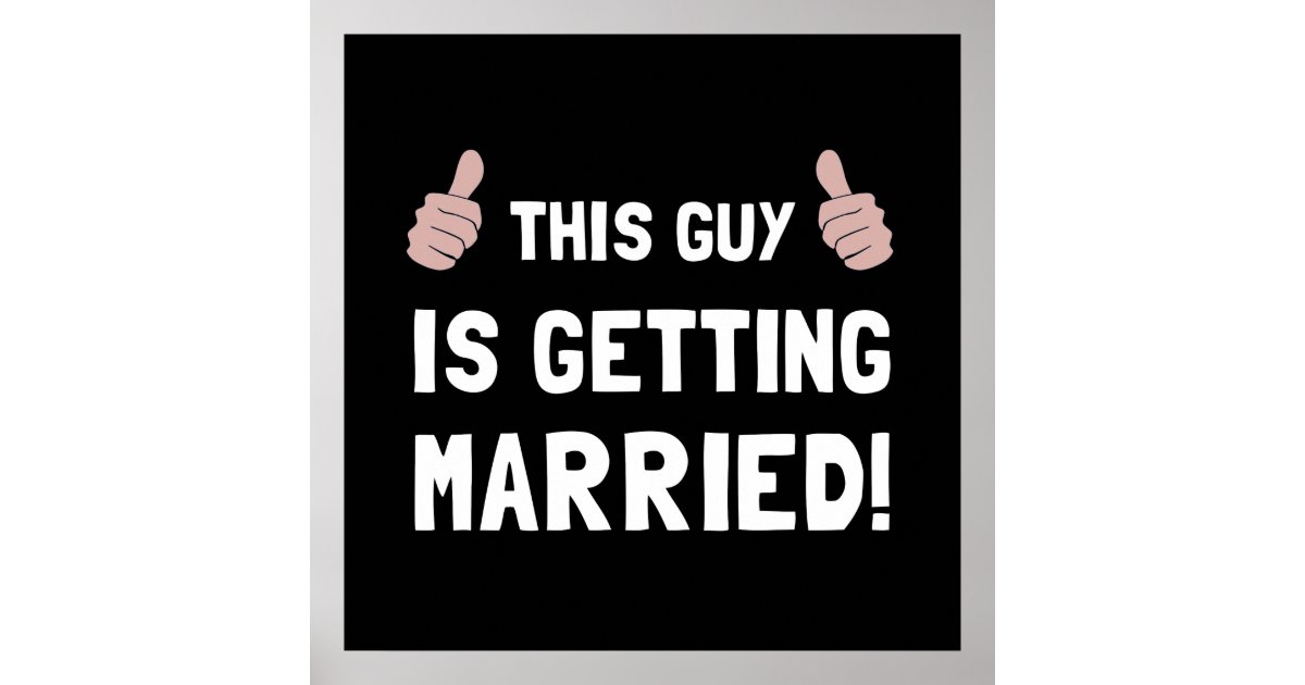 Guy Getting Married Poster | Zazzle